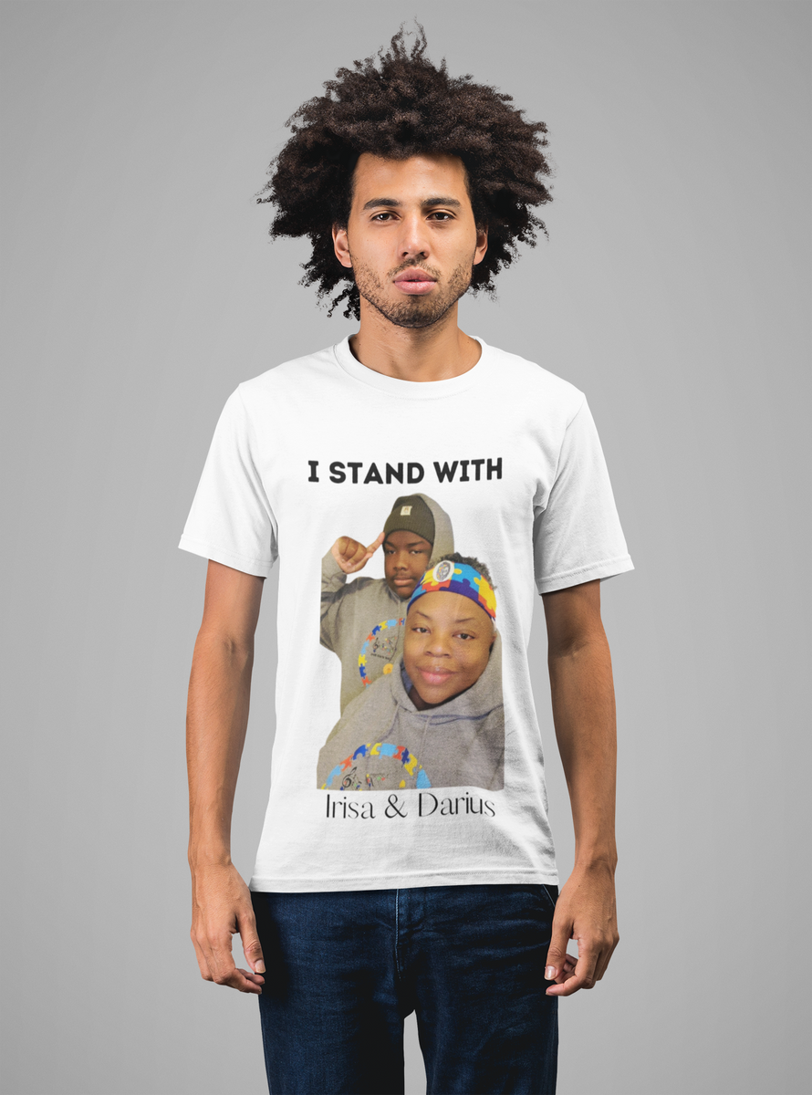 I Stand with Irisa & Darius- Unisex fit T-shirt – Dream Beauty Apparel